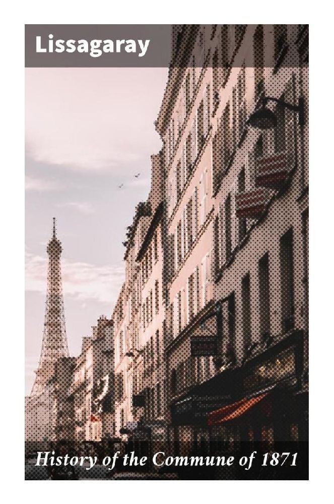 'History of the Commune of 1871' von 'Lissagaray' - Buch - '978-80-272 ...
