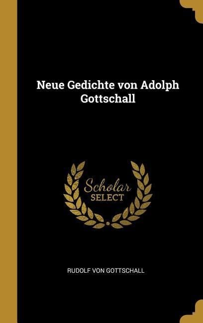 'Neue Gedichte Von Adolph Gottschall' von 'Rudolf Gottschall' - Buch ...