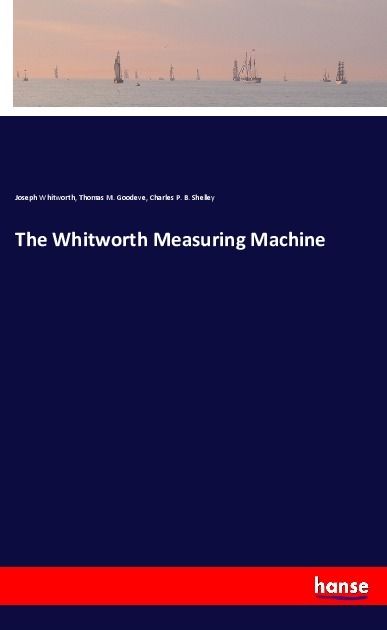 'The Whitworth Measuring Machine' von 'Joseph Whitworth' - Buch - '978 ...