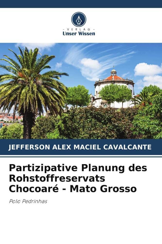 'Partizipative Planung des Rohstoffreservats Chocoaré - Mato Grosso ...