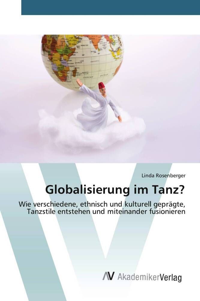 'Globalisierung im Tanz?' von 'Linda Rosenberger' - Buch - '978-3-639 ...