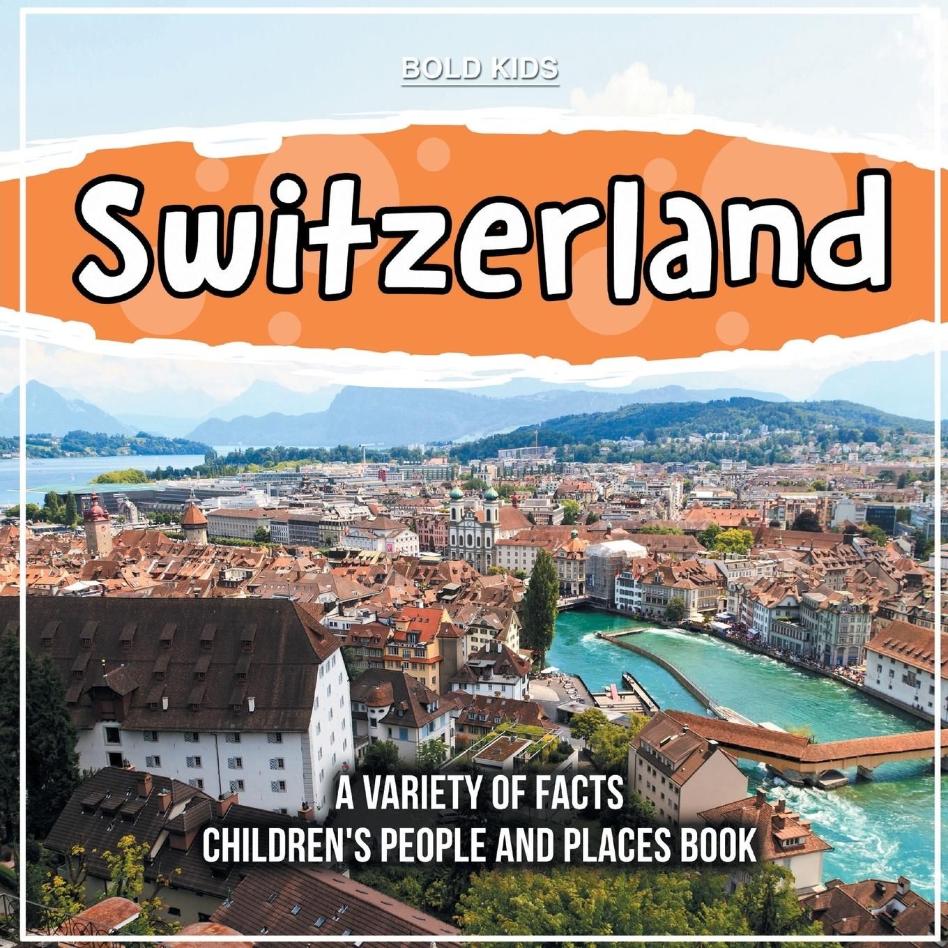 'Switzerland A Variety Of Facts Children's People And Places Book' von ...