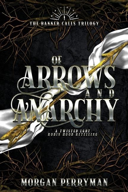 'Of Arrows and Anarchy: A Twisted, LGBTQ Robin Hood Retelling' von ...