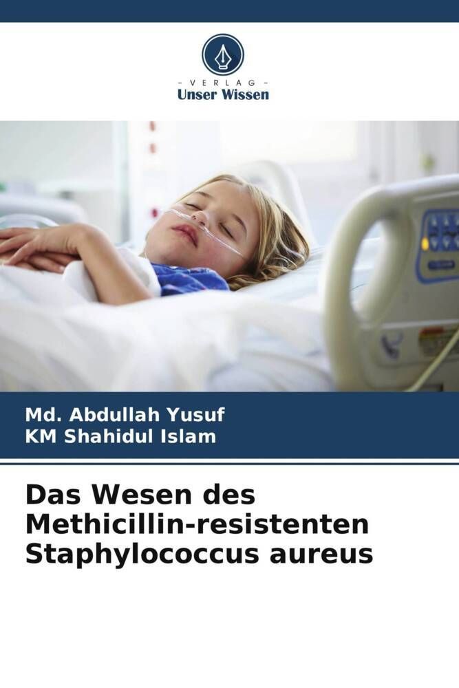 'Das Wesen des Methicillin-resistenten Staphylococcus aureus' von 'Md. Abdullah Yusuf' - Buch ...