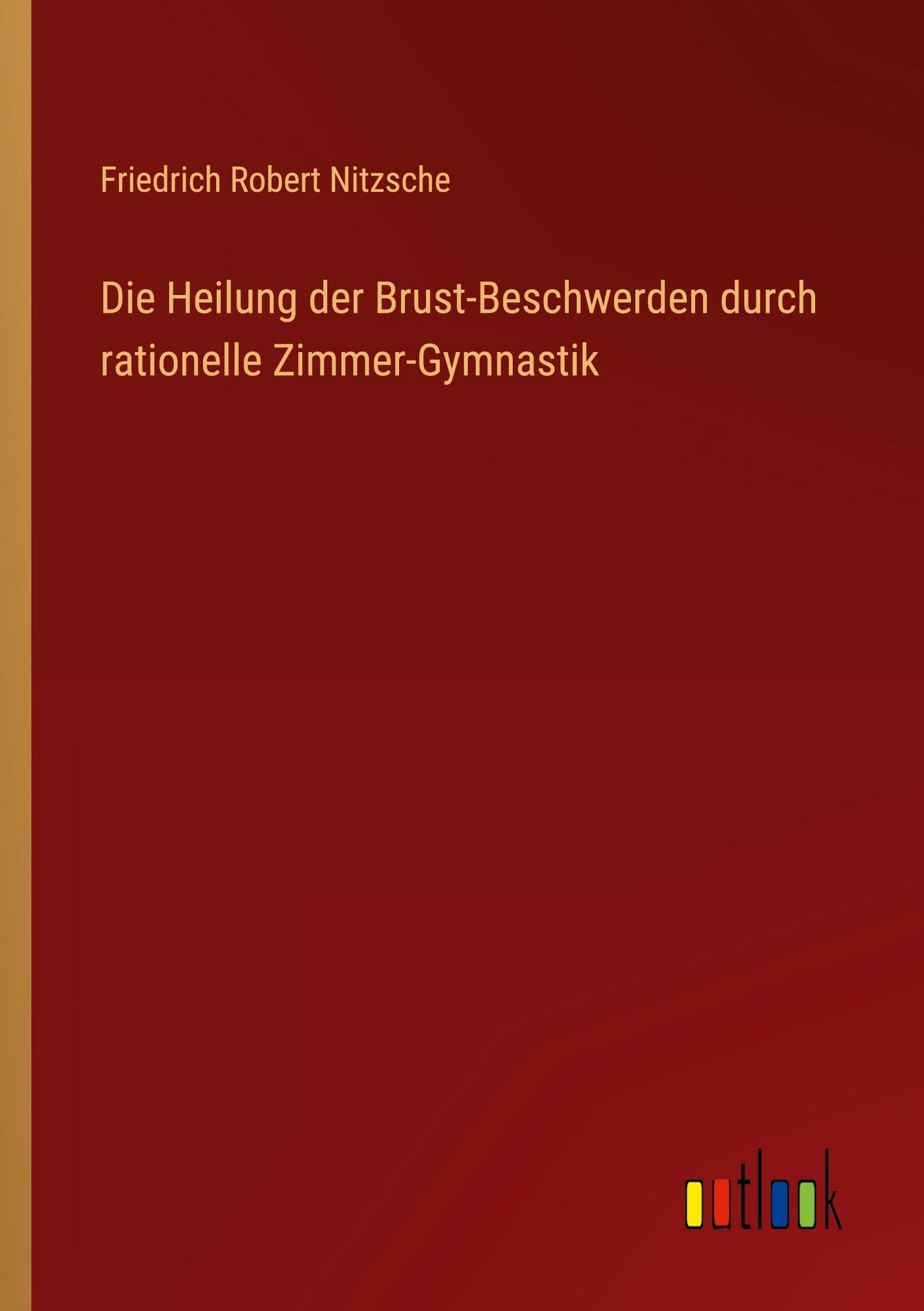 'Die Heilung der Brust-Beschwerden durch rationelle Zimmer-Gymnastik ...