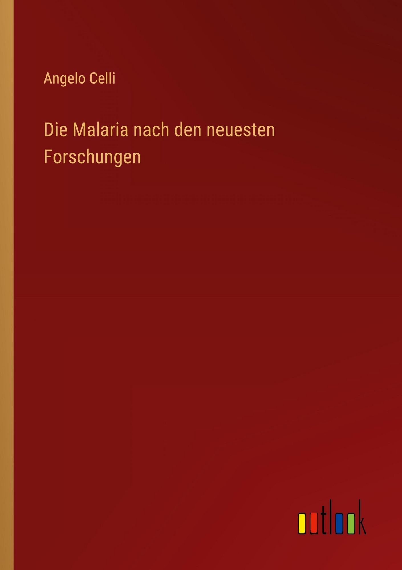 'Die Malaria nach den neuesten Forschungen' von 'Angelo Celli' - Buch ...