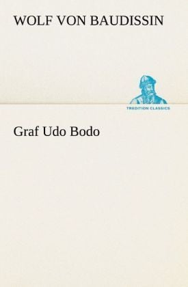 'Graf Udo Bodo' von 'Wolf Baudissin' - Buch - '978-3-8424-0336-9'