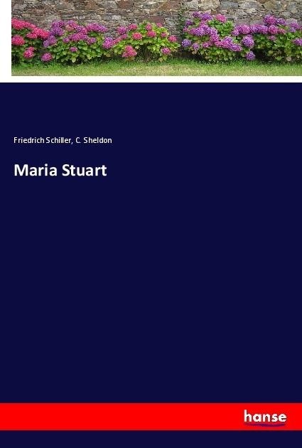 Maria Stuart von Friedrich Schiller, C. Sheldon. Bücher | Orell Füssli