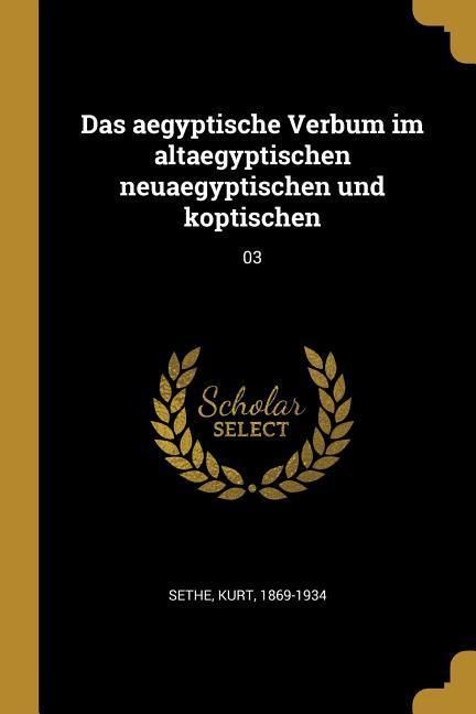 'Das Aegyptische Verbum Im Altaegyptischen Neuaegyptischen Und ...