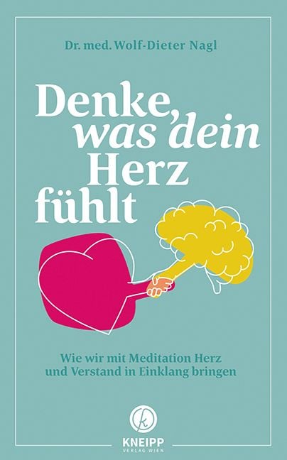 'Denke, was dein Herz fühlt' von 'Wolf-Dieter Nagl' - Buch - '978-3-7088-0800-0'