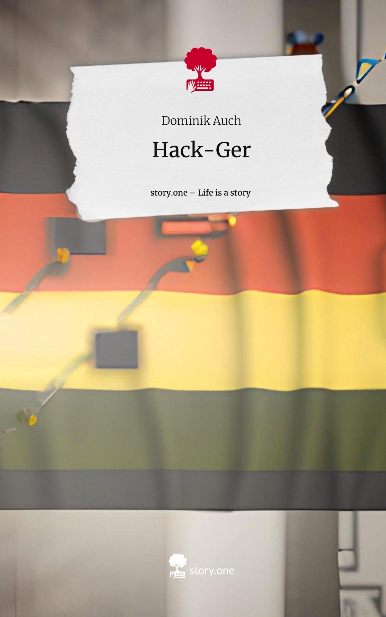 'Hack-Ger. Life is a Story - story.one' von 'Dominik Auch' - Buch ...