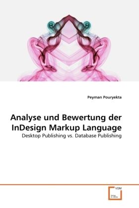 'Pouryekta, P: Analyse und Bewertung der InDesign Markup Lang' von ...