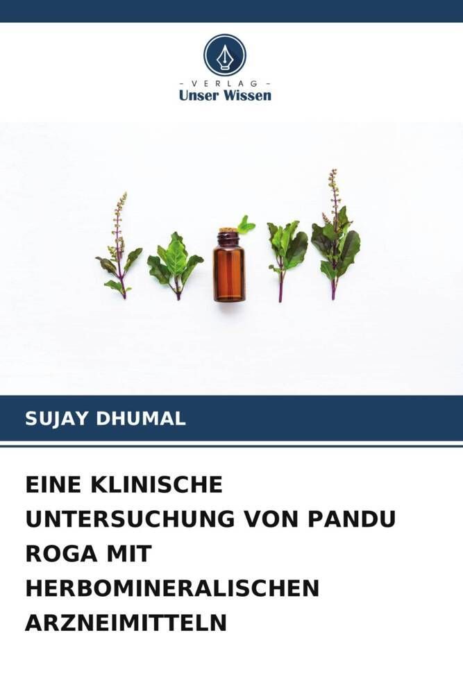 "Eine Klinische Untersuchung von Pandu Roga mit Herbomineralischen ...