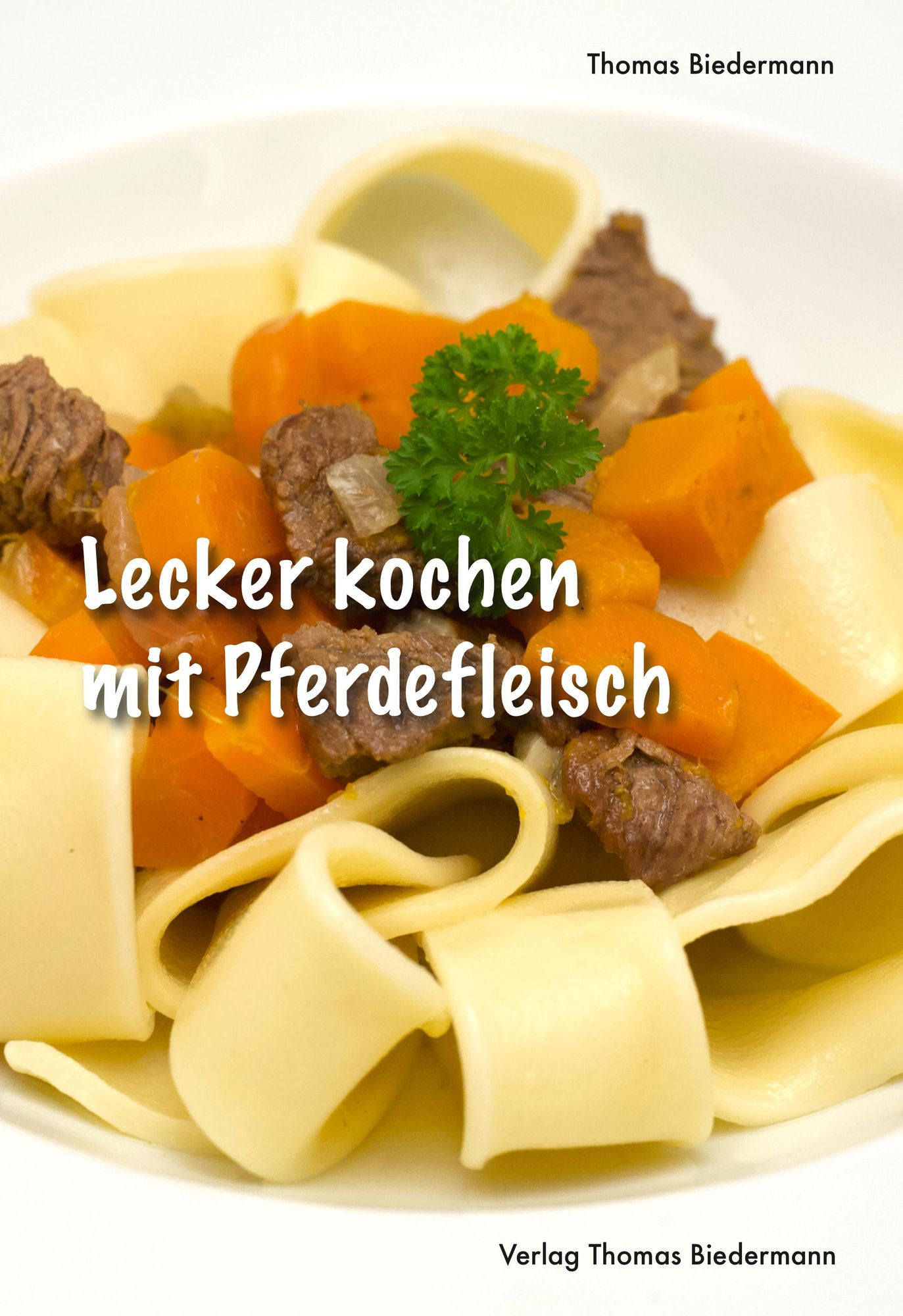 'Lecker kochen mit Pferdefleisch' von 'Thomas Biedermann' - Buch - '978 ...