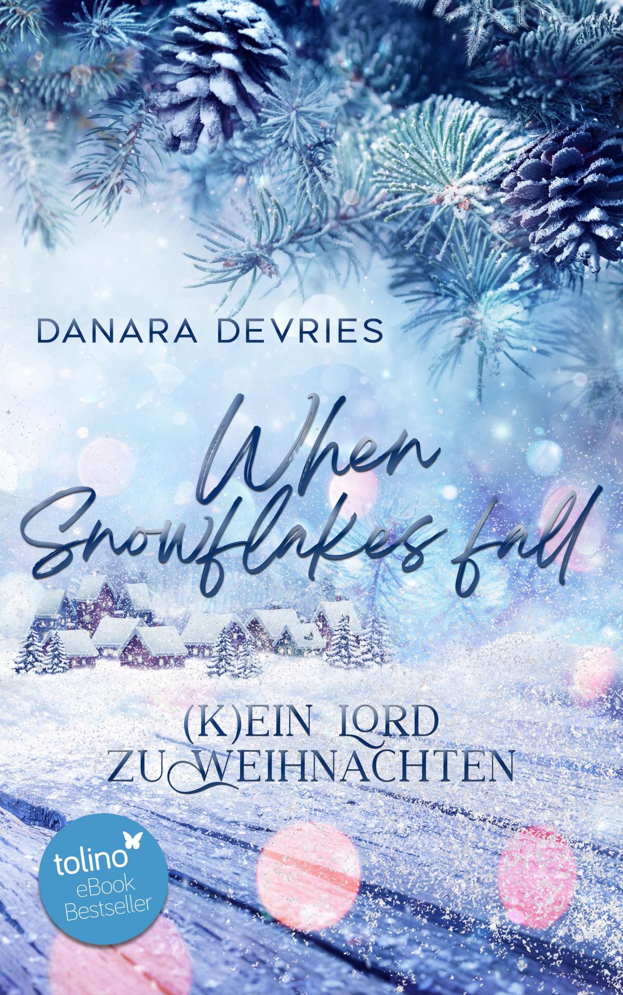 When Snowflakes fall - (K)ein Lord zu Weihnachten von Danara DeVries ...