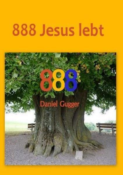 '888 Jesus lebt' von 'Daniel Gugger' - Buch - '978-3-7418-9383-4'