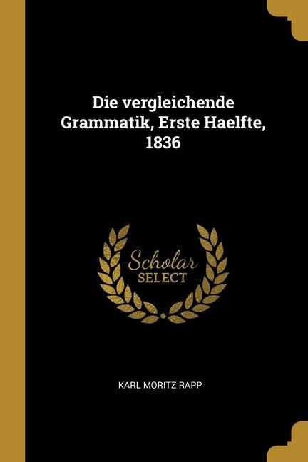 "Die vergleichende Grammatik, Erste Haelfte, 1836" online kaufen | Thalia