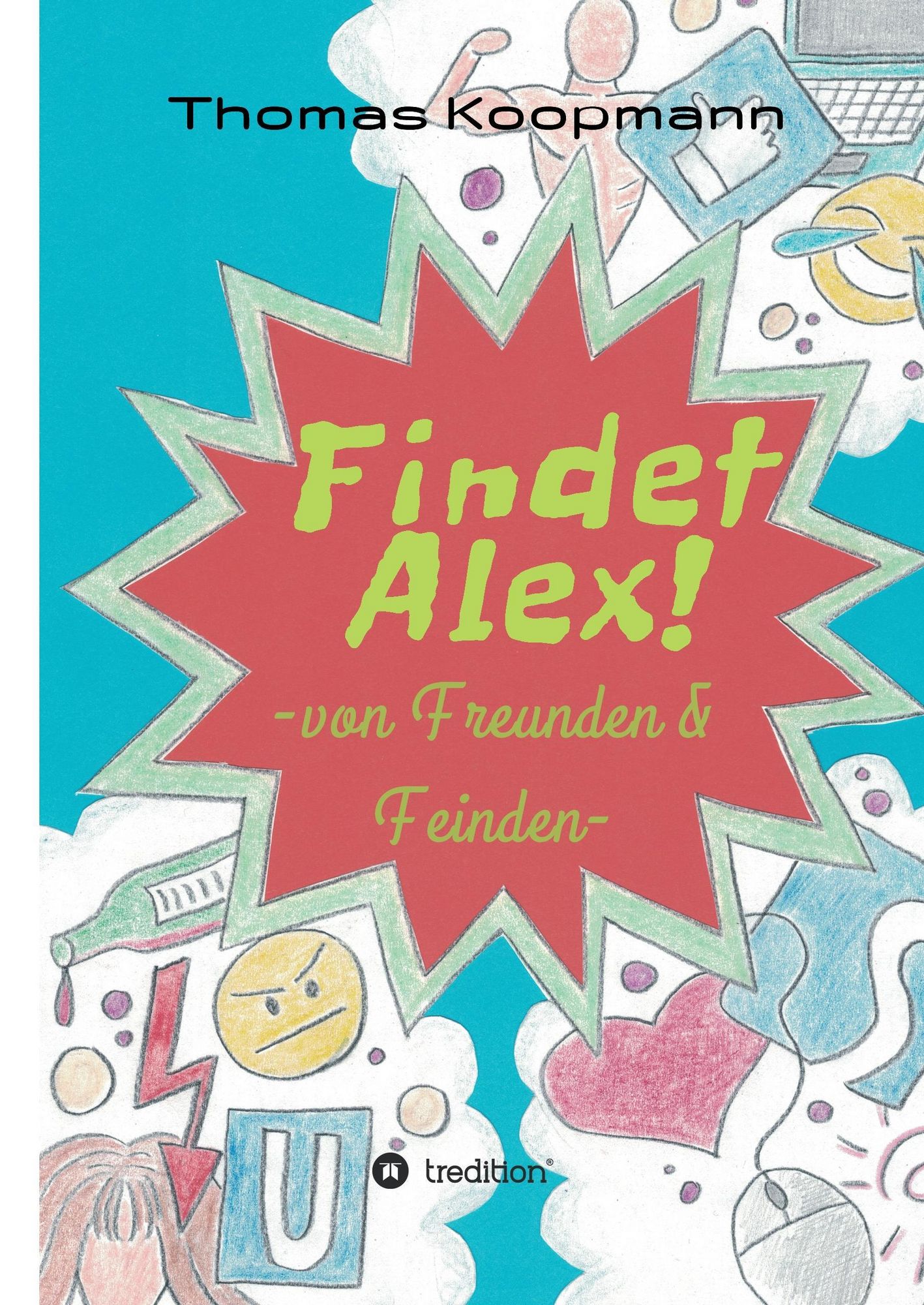 'Findet Alex!' von 'Thomas Koopmann' - Buch - '978-3-7439-4745-0'