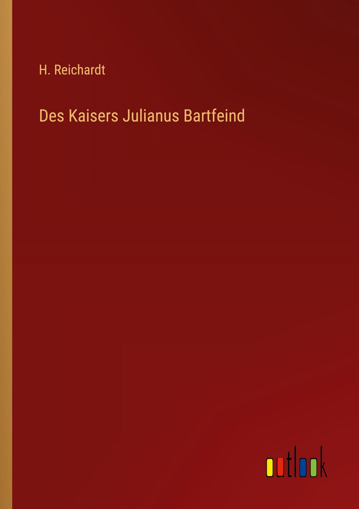 'Des Kaisers Julianus Bartfeind' von 'H. Reichardt' - Buch - '978-3-368 ...
