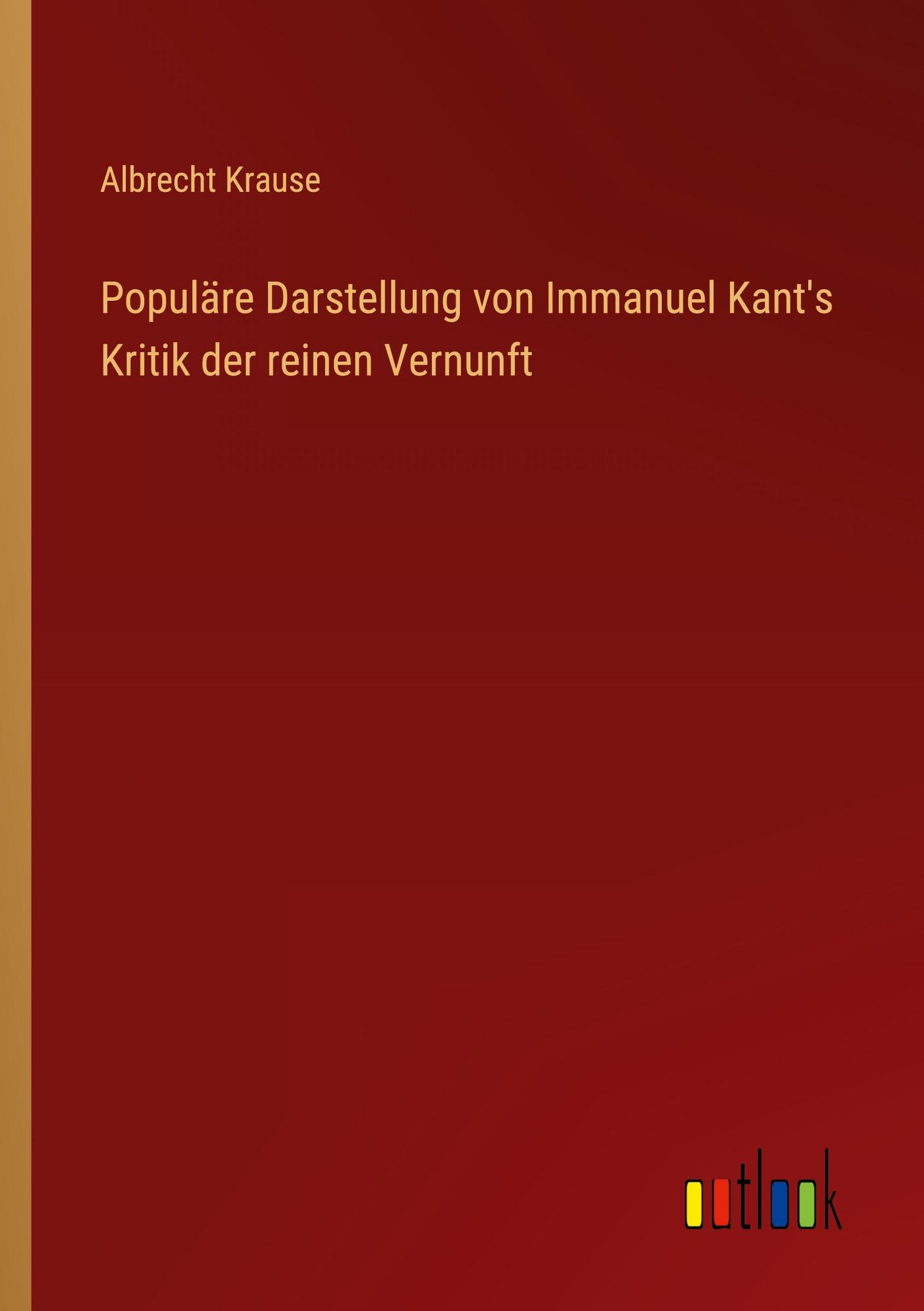 'Populäre Darstellung von Immanuel Kant's Kritik der reinen Vernunft ...