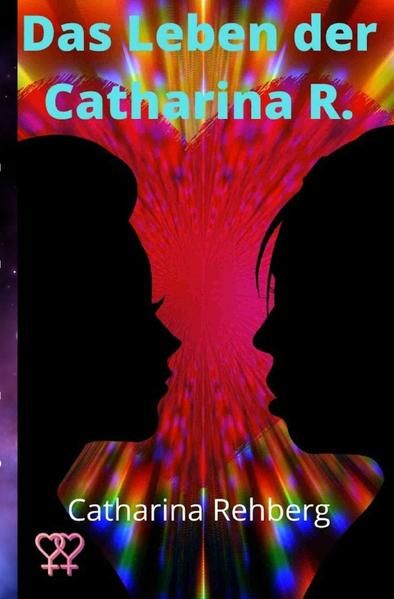 'Das Leben der Catharina R.' von 'Catharina Rehberg' - Buch - '978-3 ...