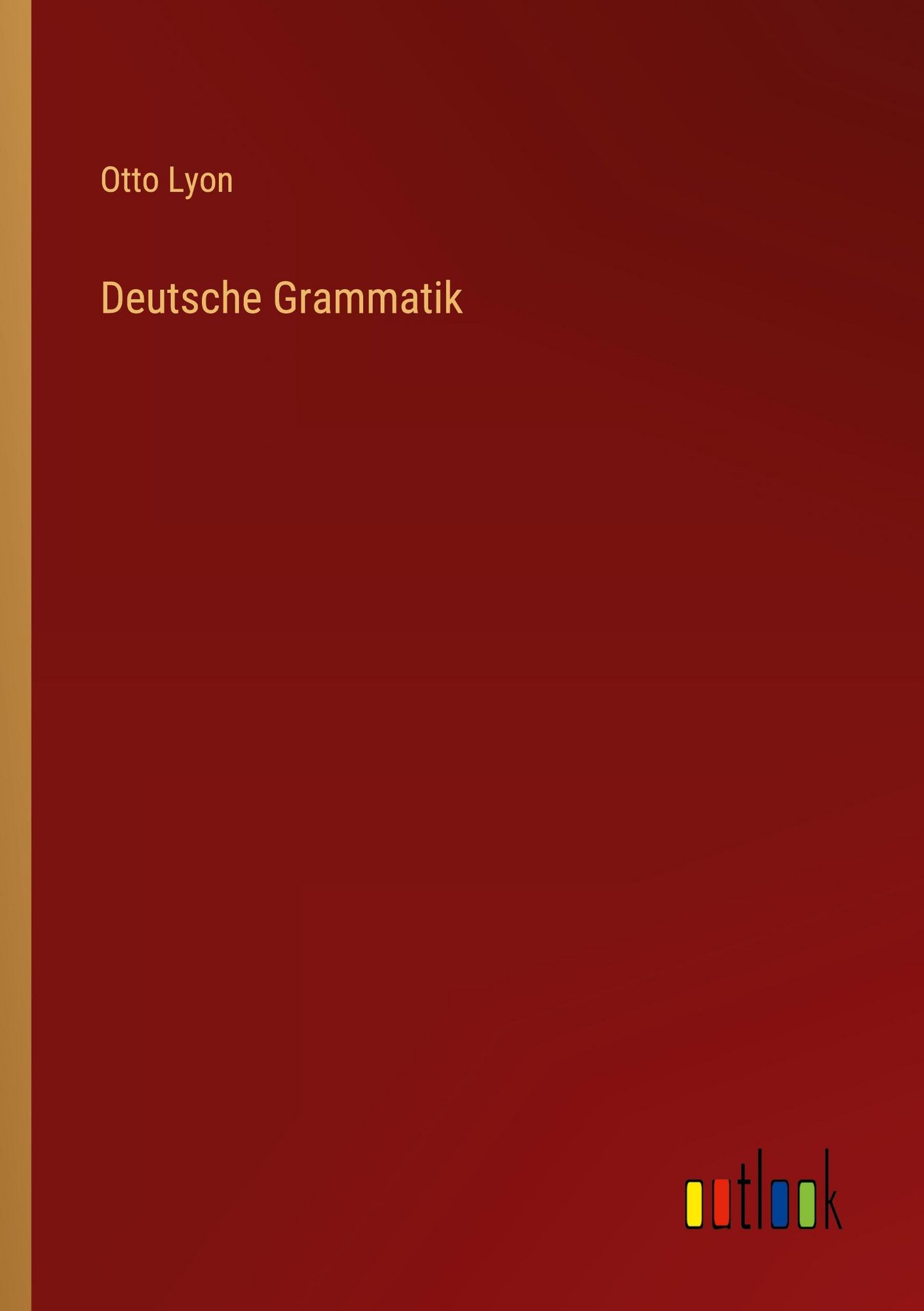 'Deutsche Grammatik' von 'Otto Lyon' - Buch - '978-3-368-60936-8'