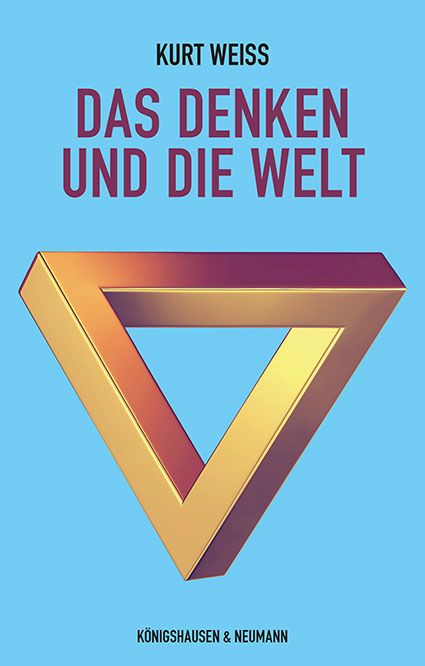 'Das Denken und die Welt' von 'Kurt Weiss' - Buch - '978-3-8260-8457-7'