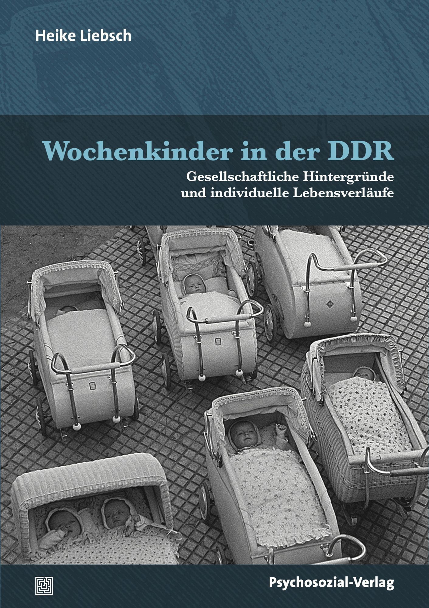 Wochenkinder in der DDR von Heike Liebsch - Buch | Thalia
