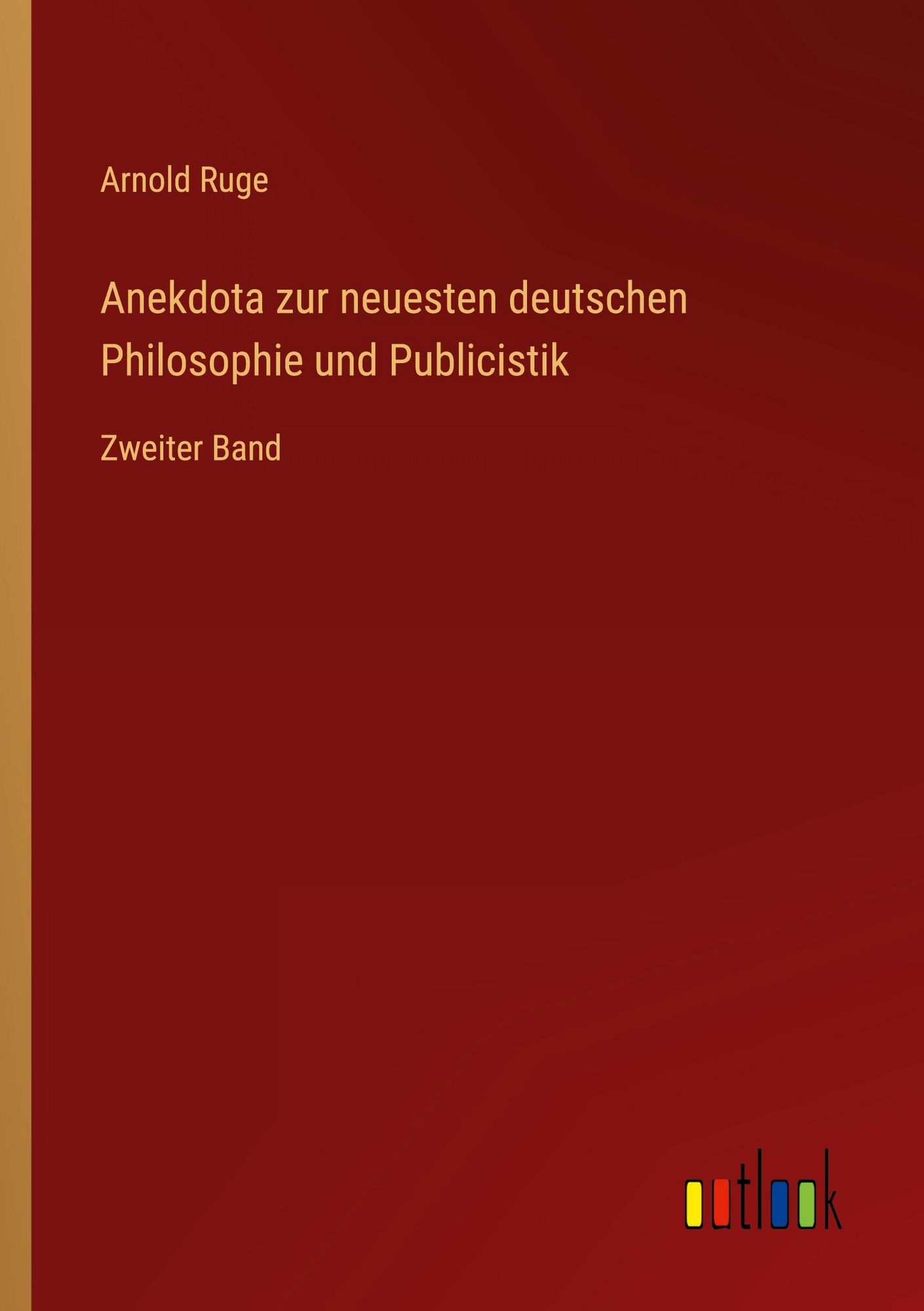 'Anekdota zur neuesten deutschen Philosophie und Publicistik' von ...