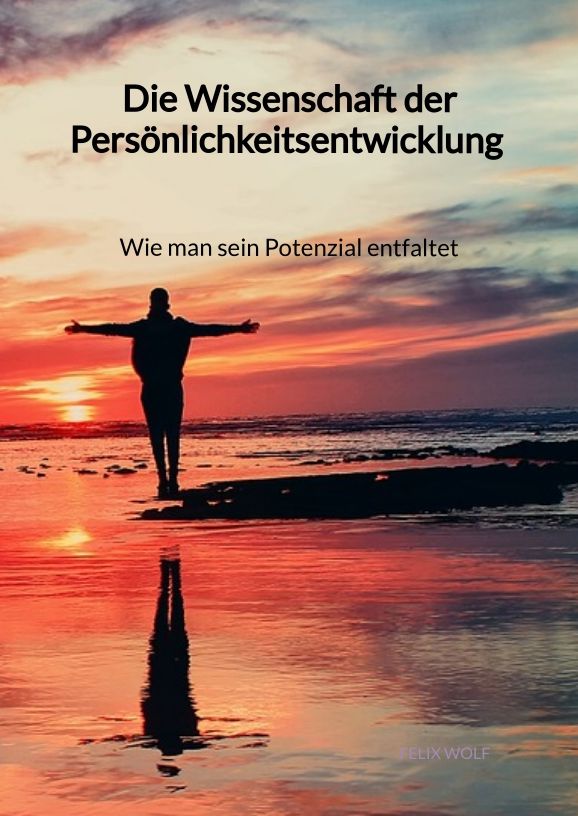 "Die Wissenschaft der Persönlichkeitsentwicklung - Wie man sein ...