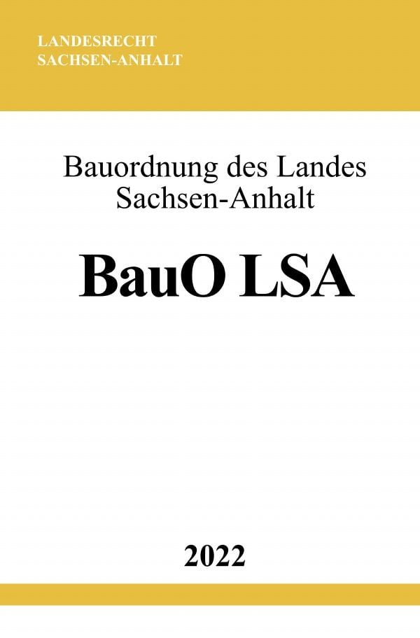 Bauordnung des Landes Sachsen-Anhalt BauO LSA 2022 von Ronny Studier ...
