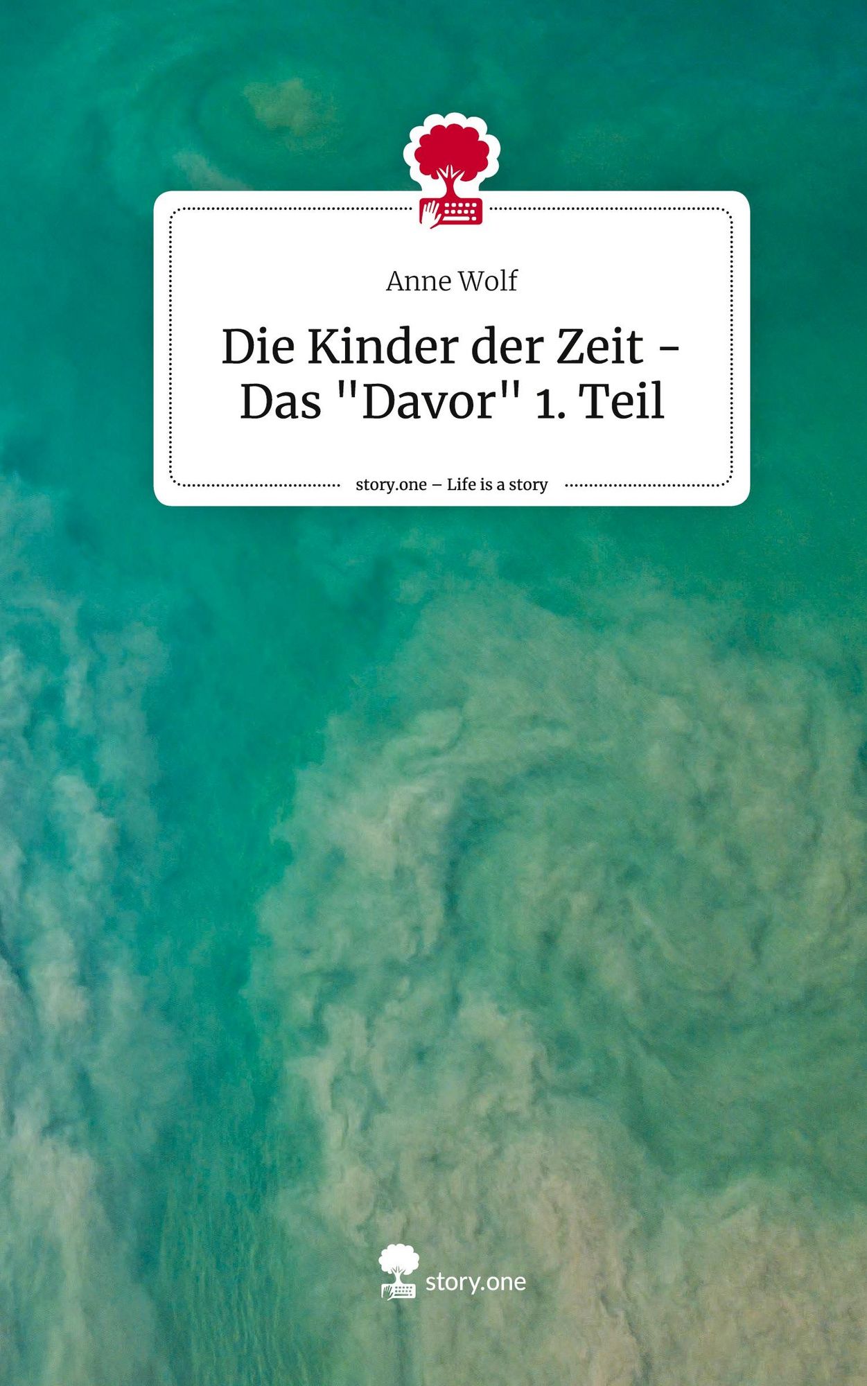 'Die Kinder der Zeit - Das "Davor" 1. Teil. Life is a Story - story.one ...