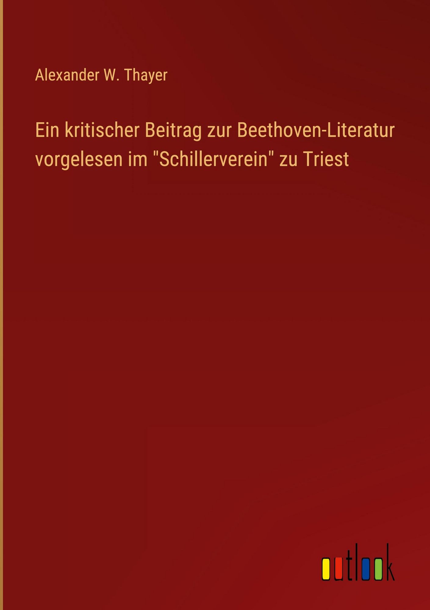 "Ein kritischer Beitrag zur Beethoven-Literatur vorgelesen im ...