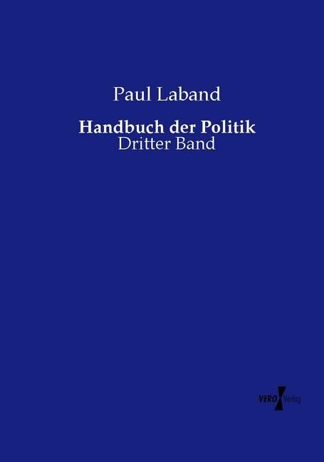 'Handbuch der Politik' von 'Paul Laband' - Buch - '978-3-7372-2551-9'