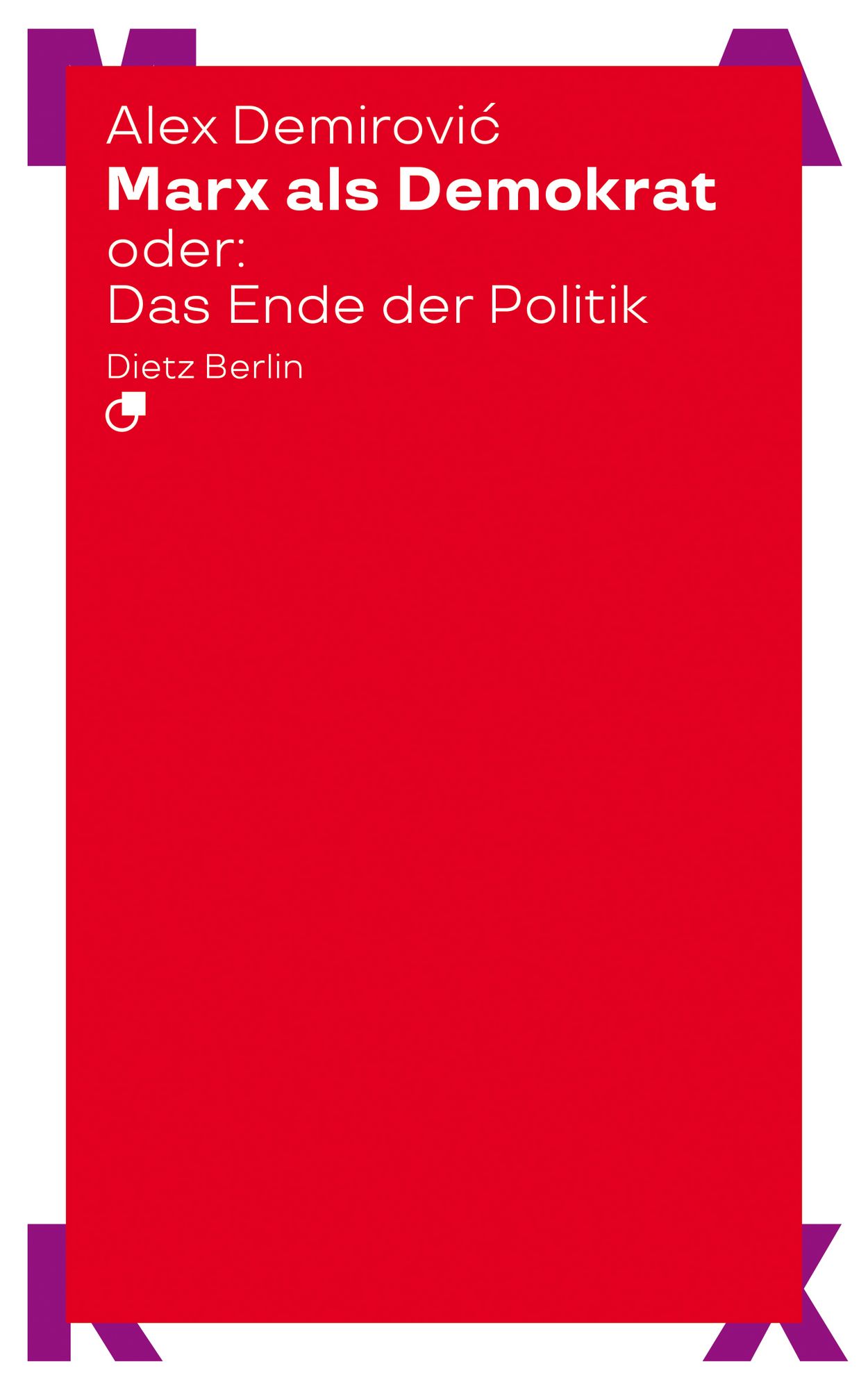 'Marx als Demokrat oder: Das Ende der Politik' von 'Alex Demirović' - Buch - '978-3-320-02410-9'