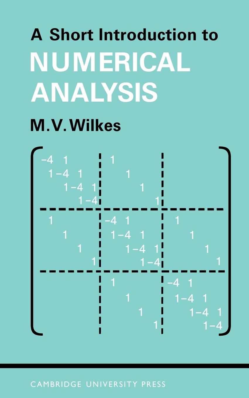 A Short Introduction to Numerical Analysis von M. V. Wilkes, Maurice Vincent Wilkes, Wilkes M. V ...