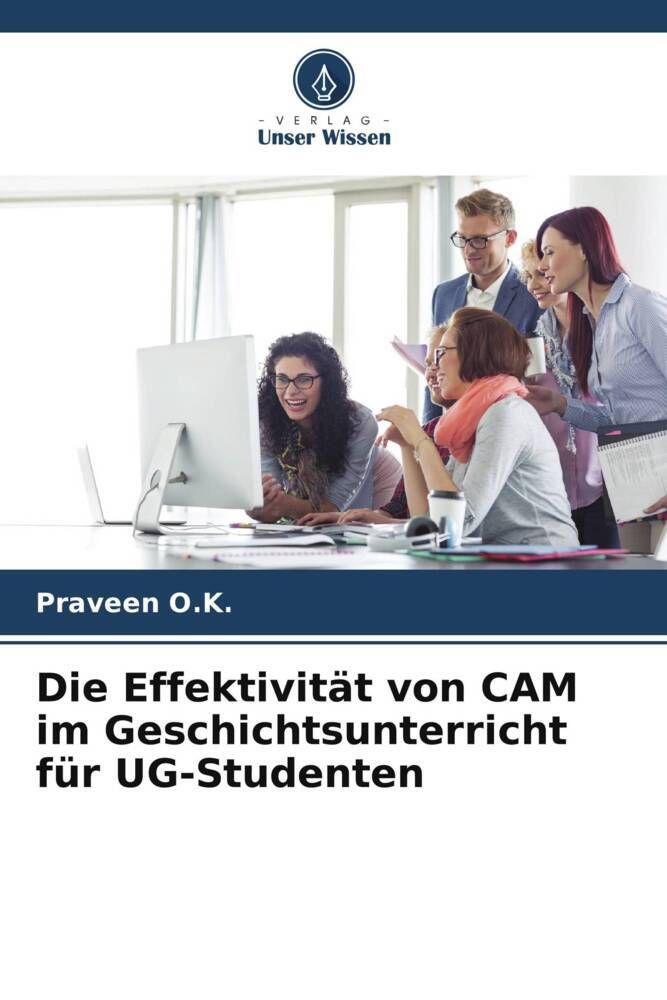 'Die Effektivität von CAM im Geschichtsunterricht für UG-Studenten' von 'Praveen O. K.' - Buch ...