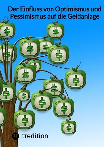 "Der Einfluss von Optimismus und Pessimismus auf die Geldanlage" online ...