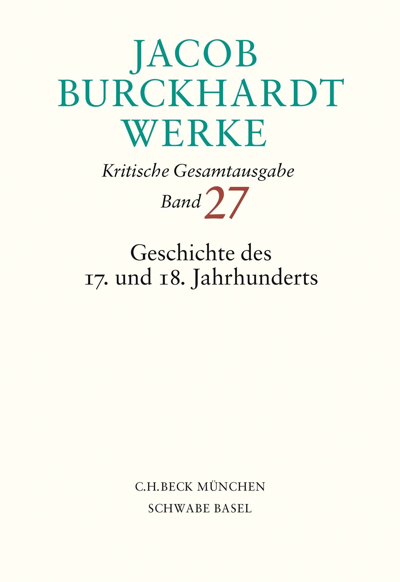 'Jacob Burckhardt Werke Bd. 27: Geschichte des 17. und 18. Jahrhunderts ...
