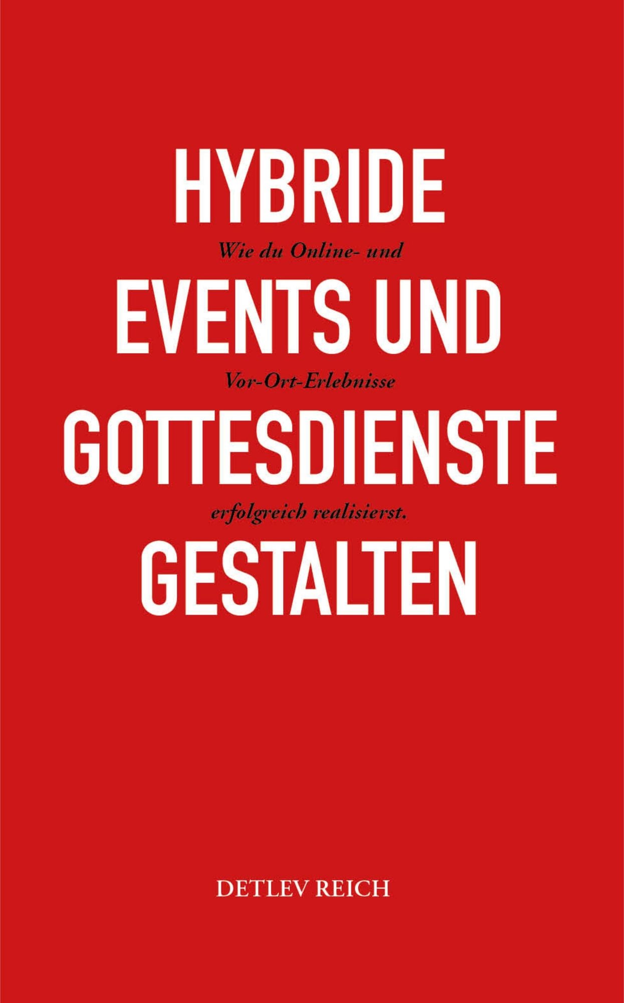 'Hybride Events und Gottesdienste gestalten' von 'Detlev Reich' - Buch ...