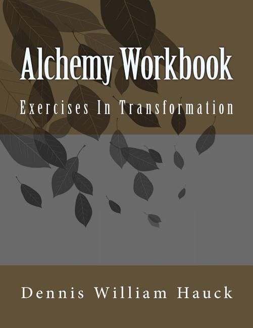 'Alchemy Workbook: Exercises In Transformation' von 'Dennis William Hauck' - 'Taschenbuch ...