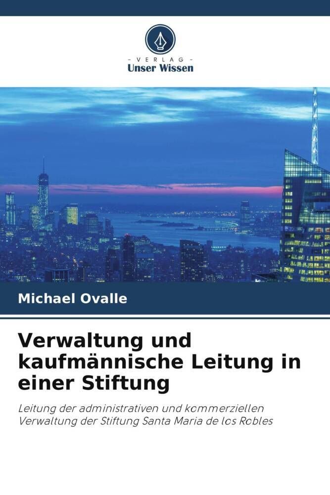 'Verwaltung und kaufmännische Leitung in einer Stiftung' von 'Michael Ovalle' - Buch - '978-620 ...
