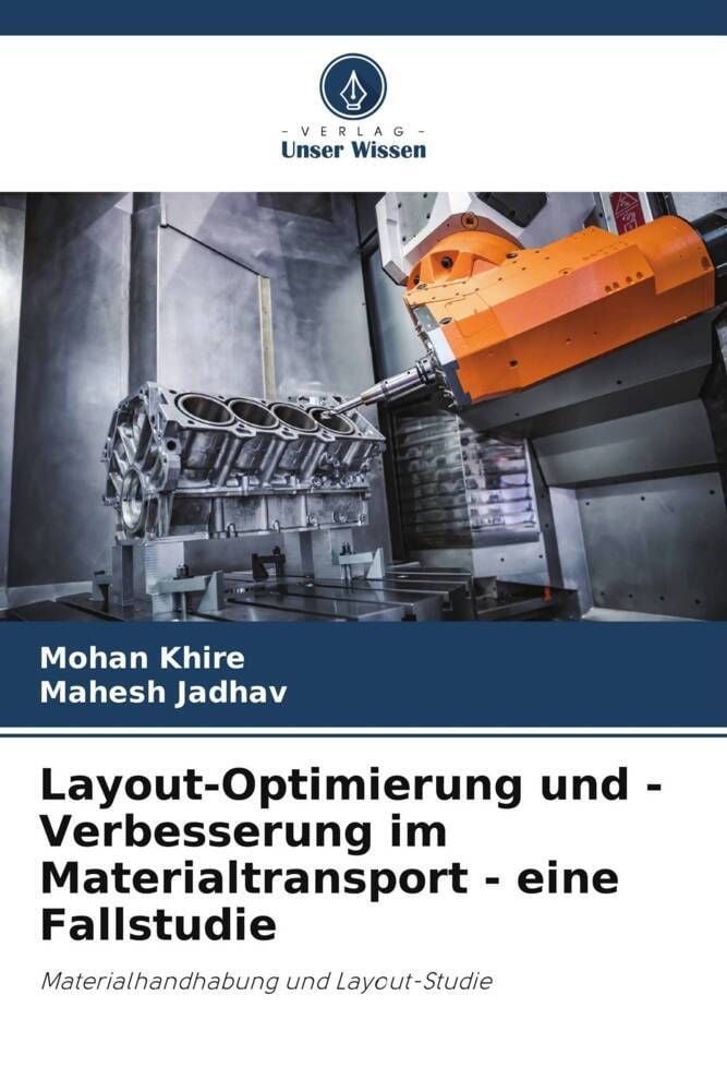 'Layout-Optimierung und -Verbesserung im Materialtransport - eine Fallstudie' von 'Mohan Khire ...