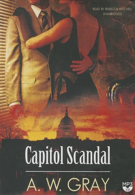 'Capitol Scandal' von 'A. W. Gray' - Hörbuch