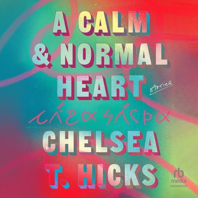 'A Calm and Normal Heart' von 'Chelsea T. Hicks' - Hörbuch