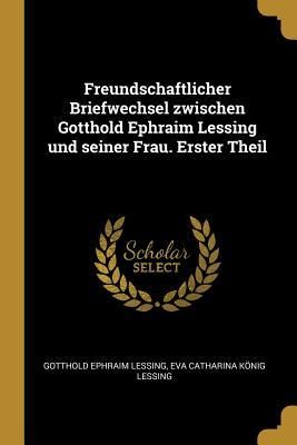 'Freundschaftlicher Briefwechsel zwischen Gotthold Ephraim Lessing und ...