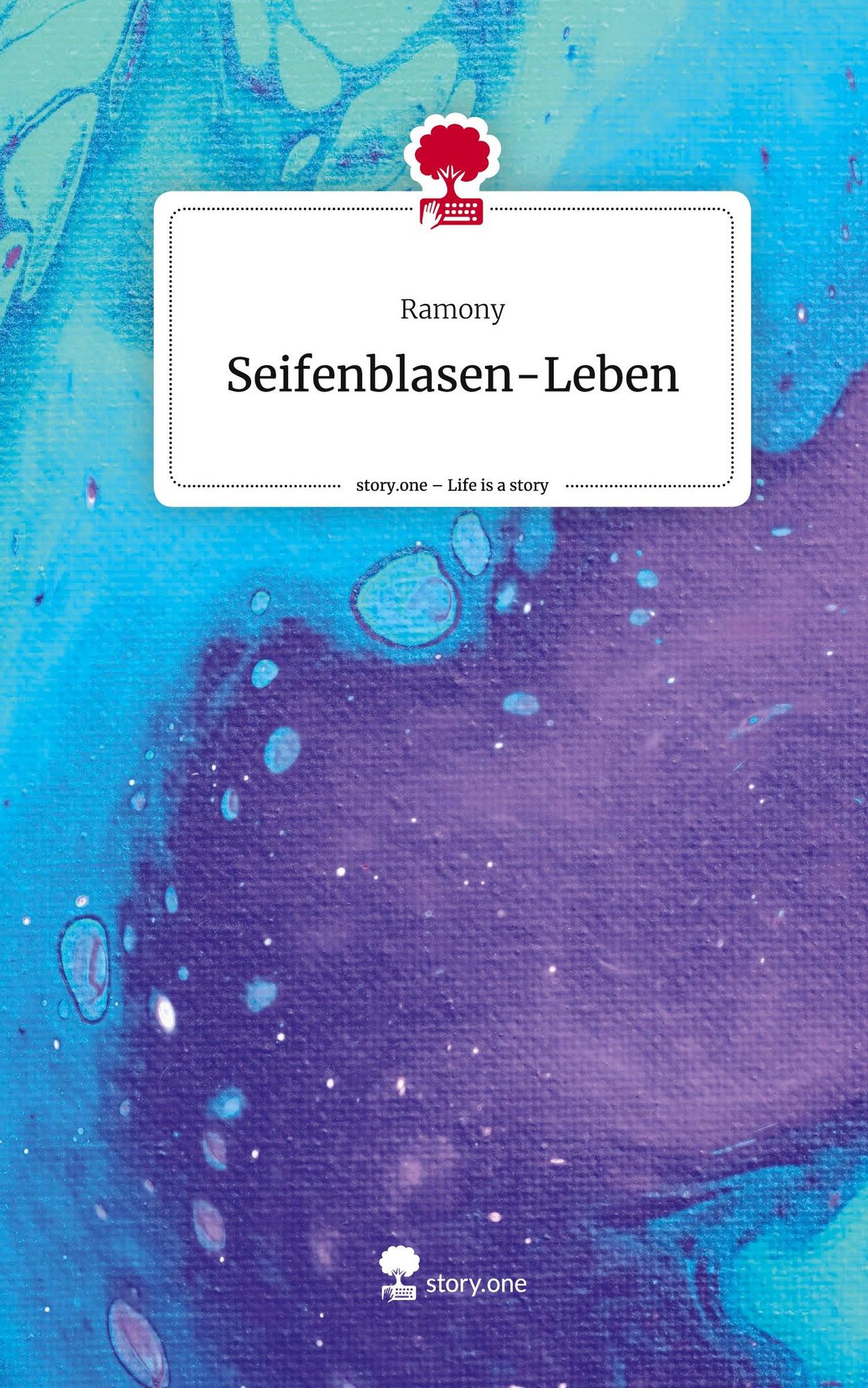 'Seifenblasen-Leben. Life is a Story - story.one' von 'Ramony' - Buch ...