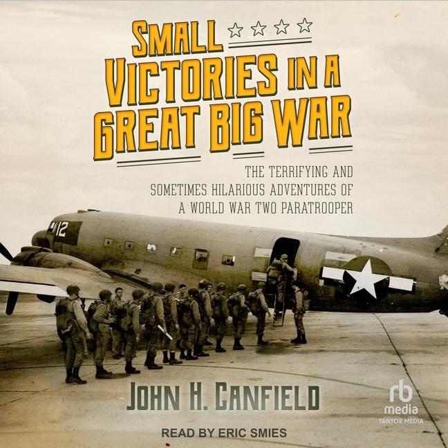 'Small Victories in a Great Big War' von 'John H. Canfield' - Hörbuch