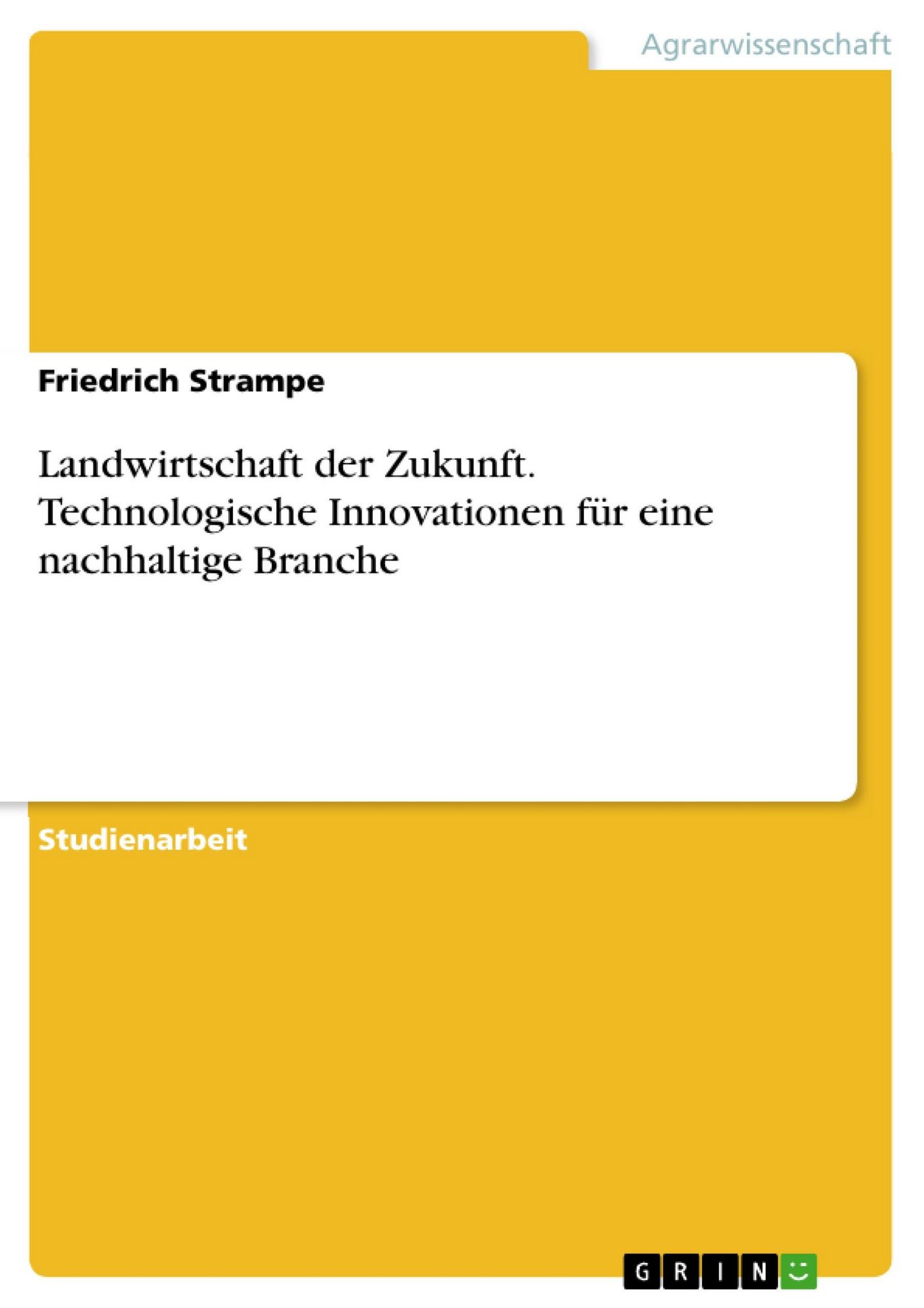 Landwirtschaft der Zukunft. Technologische Innovationen für eine nachhaltige Branche von ...