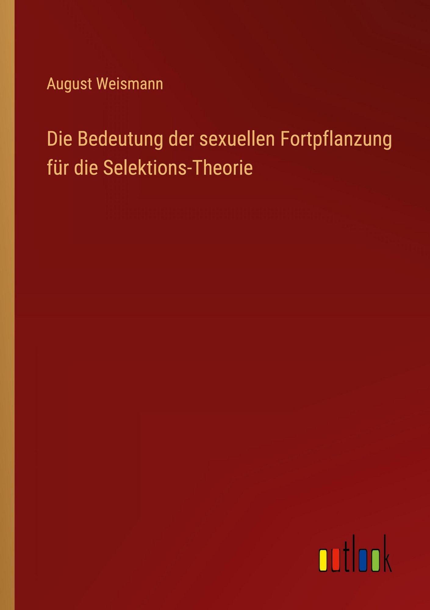'Die Bedeutung der sexuellen Fortpflanzung für die Selektions-Theorie ...